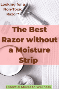 The Best Razors Without a Moisture Strip (Non-Toxic Shaving Tips)